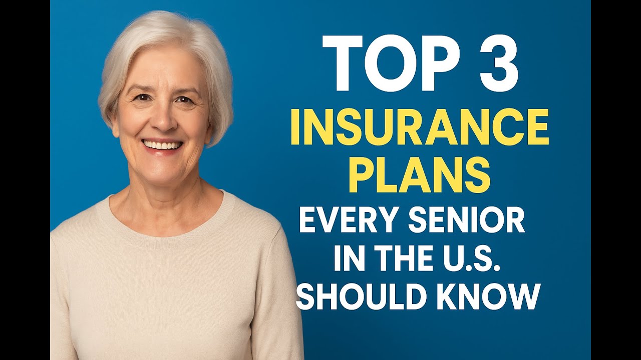 Top 3 Insurance Plans Every Senior in the U.S. Should Know