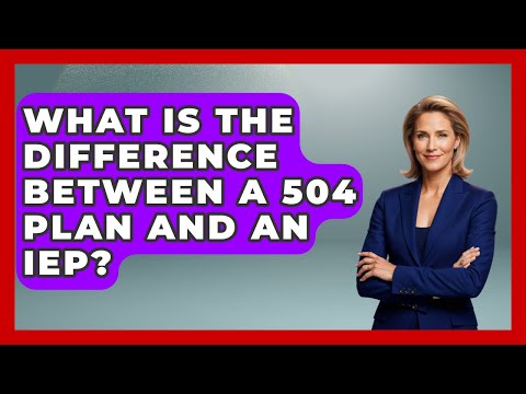 What Is The Difference Between A 504 Plan And An IEP? - Aspiring Teacher Guide