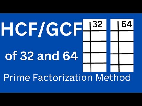 HCF of 32 and 64 by Prime Factorization Method