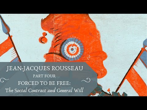FORCED TO BE FREE: The Social Contract and General Will (Rousseau, Pt. 4)