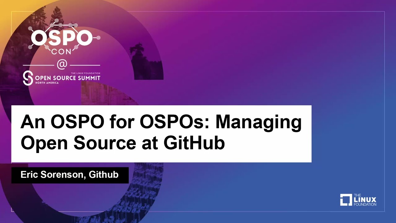 An OSPO for OSPOs: Managing Open Source at GitHub - Eric Sorenson, Github