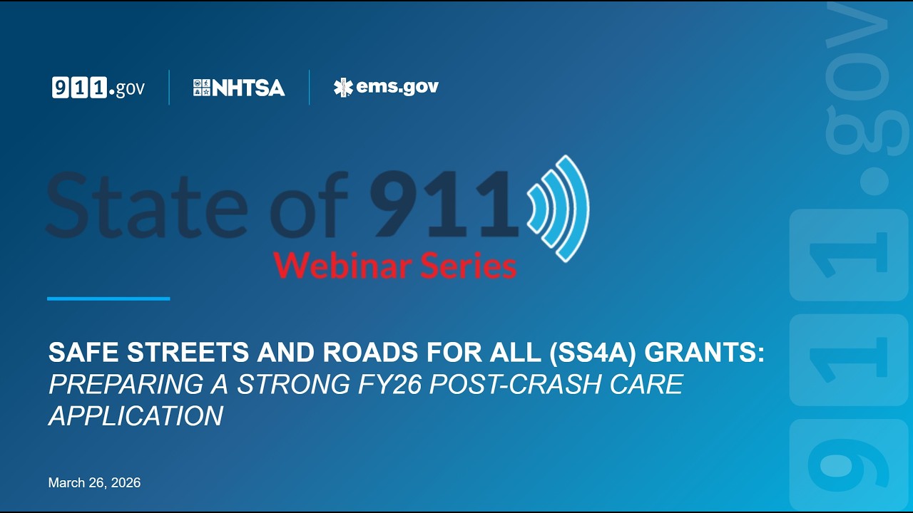 Prepare a Strong FY26 SS4A Application: Learn from Previous Awardees State of 911 Webinar March 2026