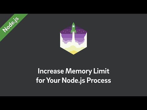 Node.js — Increase the Process’ Memory Limit
