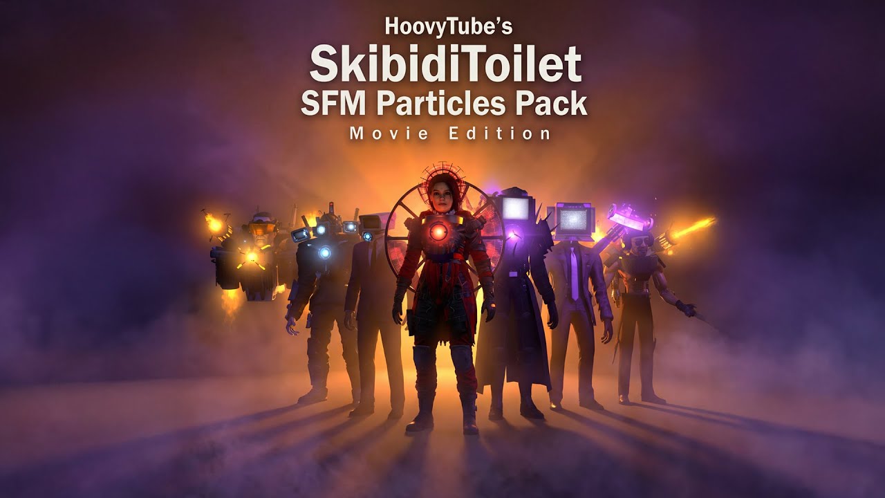 (25$) SFM Particles ULTRA-PACK: Skibidi Toilet (Movie Edition)