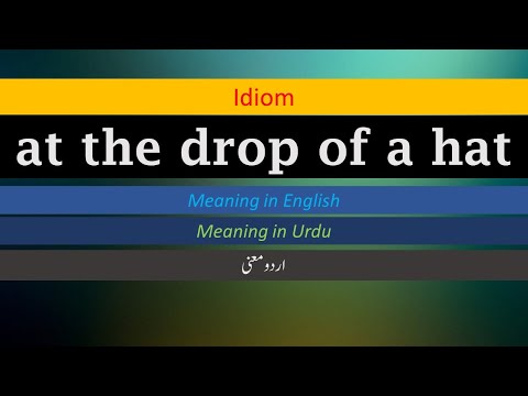 Idiom | at the drop of a hat | Meaning in English and Urdu | English Urdu vocabulary |