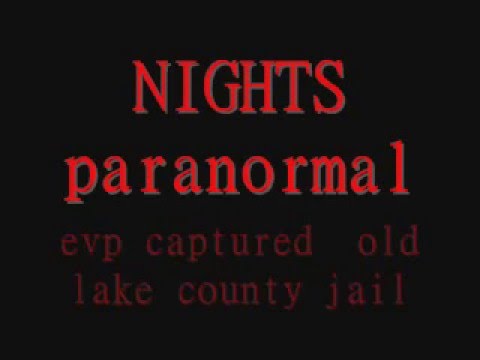 EVP CAPTURED AT OLD LAKE COUNTY JAIL CROWN POINT, INDIANA