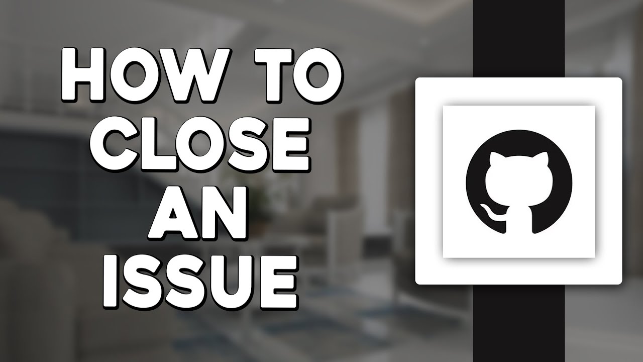 How To Close an Issue on GitHub (Quick Tutorial)