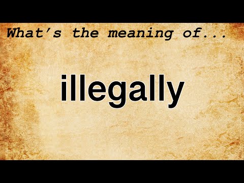 Illegally Meaning : Definition of Illegally