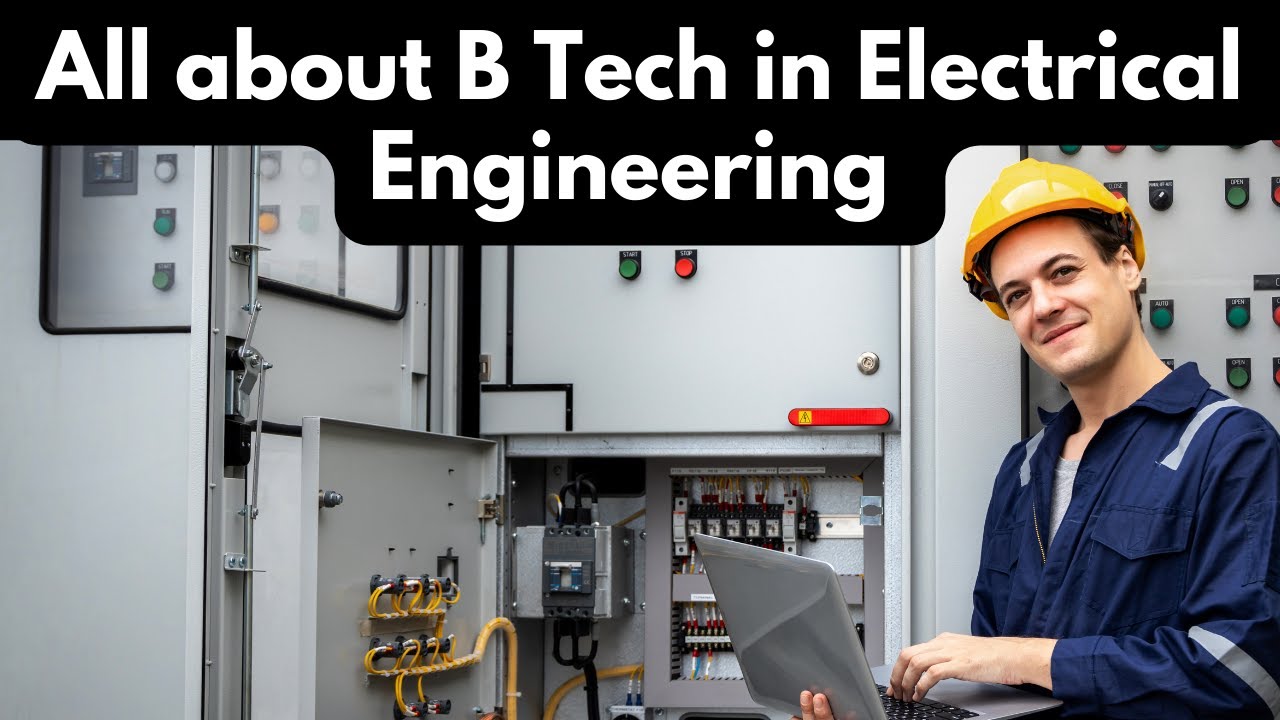 B.Tech Electrical Engineering: All About B Tech in Electrical Engineering Career, Salary, and Future