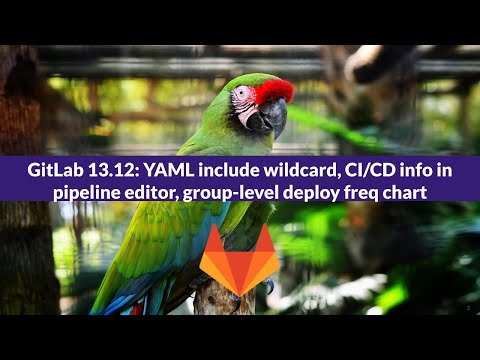 GitLab 13.12:YAML include wildcard, CI/CD info in pipeline editor, group-level deployment freq chart