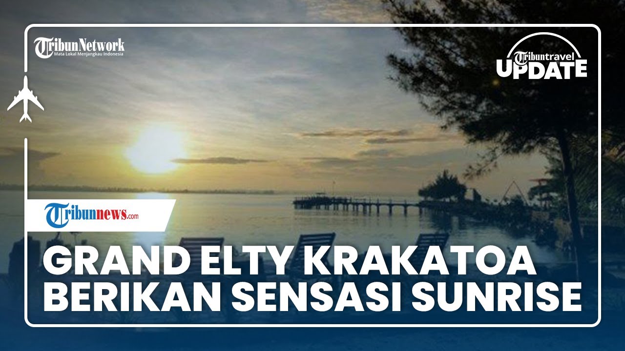 Wisata Grand Elty Krakatoa, Manjakan Pengunjung dengan Pemandangan ...