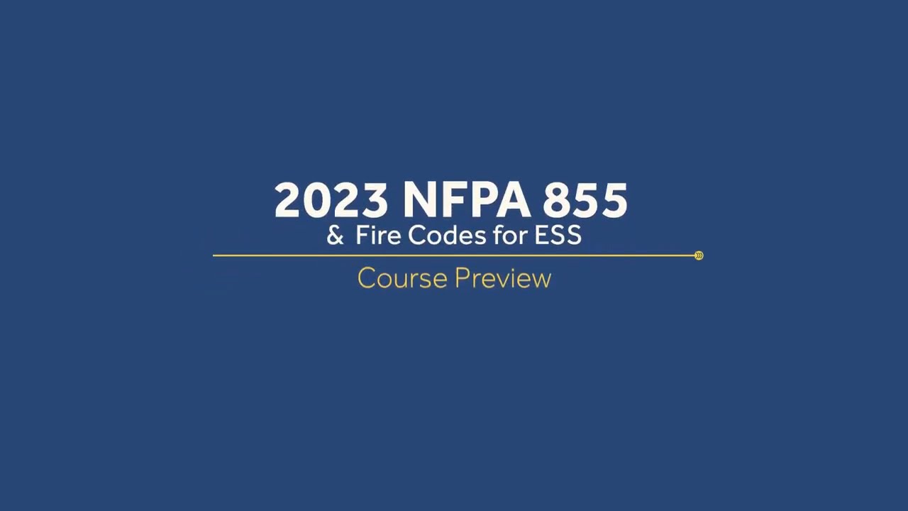 2023 NFPA 855 and Fire Codes for Energy Storage Systems - Course Preview