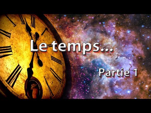 Qu’est-ce que le temps ? et pourquoi le temps ? (1ère partie) | Theonoptie
