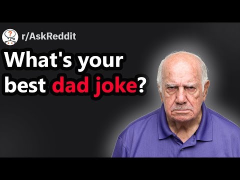 What's your best dad joke? (Ask Reddit)