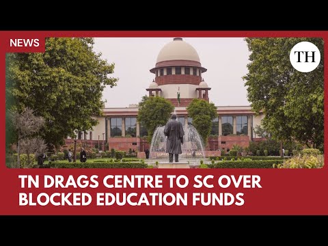 Tamil Nadu challenges Centre in Supreme Court for linking Samagra Shiksha funding to NEP 2020