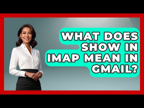 What Does Show In IMAP Mean In Gmail? - TheEmailToolbox.com