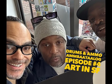 Drums & Ammo: Ammbaataa Log #4 Art in San Francisco