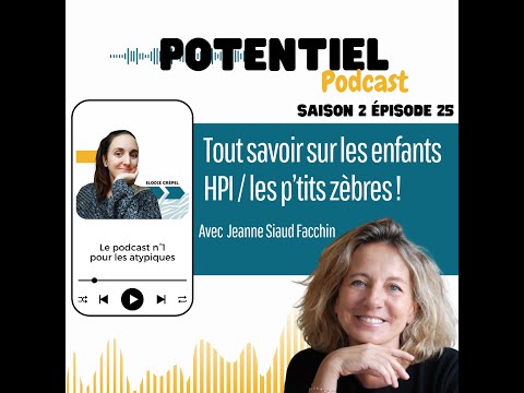 Tout savoir sur les enfants HPI / les p’tits zèbres ! avec la psychologue Jeanne Siaud Facchin