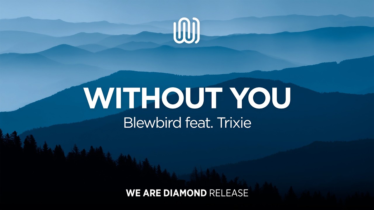 Blewbird - Without You (feat. Trixie)