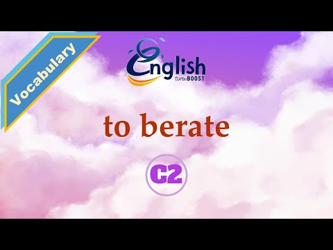 To berate - Meaning, Pronunciation, & Examples | C2 | Learn English Vocabulary