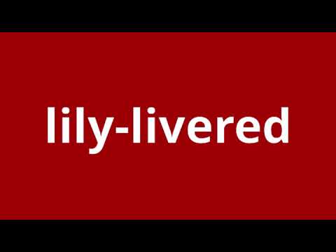 what is the meaning of lily-livered.