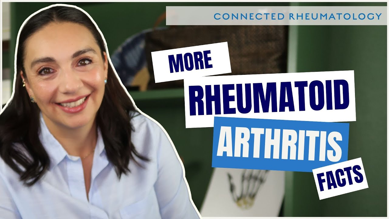 Top 10 (continued!) Rheumatoid Arthritis facts - explained by a rheumatologist