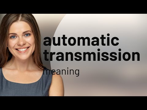 Automatic transmission • what is AUTOMATIC TRANSMISSION meaning