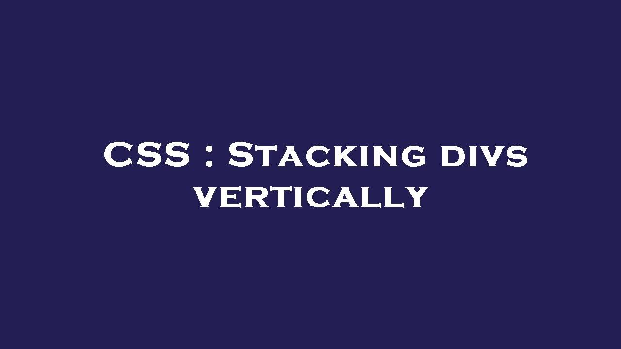 CSS : Stacking divs vertically