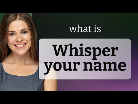 Unlocking the Meaning of "Whisper Your Name"