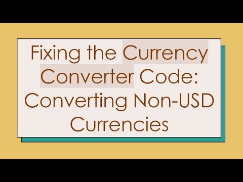 Fixing the Currency Converter Code: Converting Non-USD Currencies
