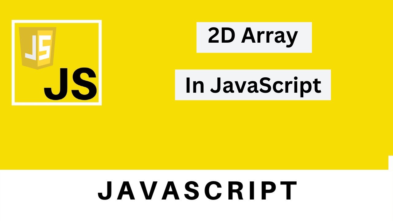 2D Array in JavaScript | JavaScript Tutorial for Beginners