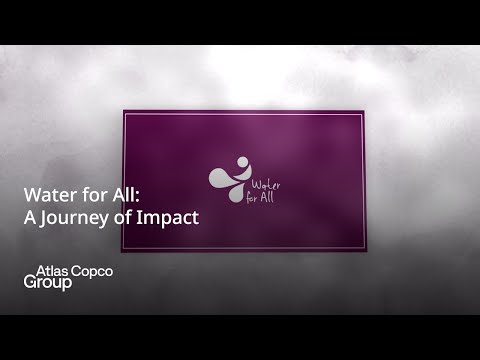 Water for All: A Journey of Impact | Atlas Copco Group