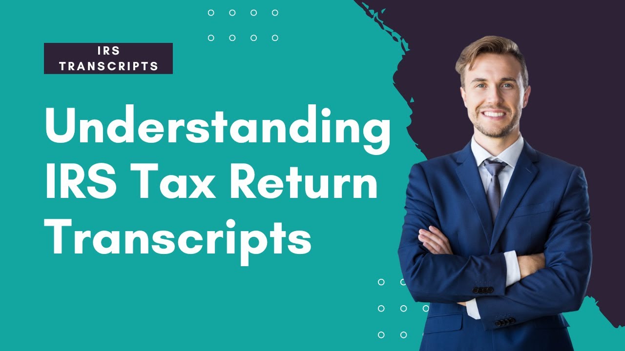 Understanding IRS Tax Return Transcripts