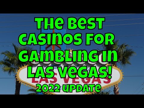 The Best Casinos For Gambling in Las Vegas! - 2022 Update
