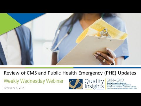 Review of CMS and Public Health Emergency (PHE) Updates (February 8, 2023 Webinar)
