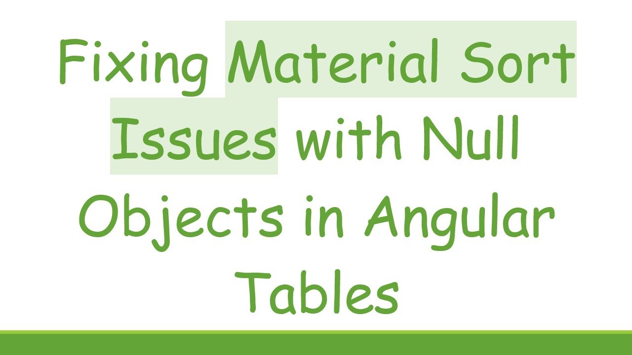Fixing Material Sort Issues with Null Objects in Angular Tables