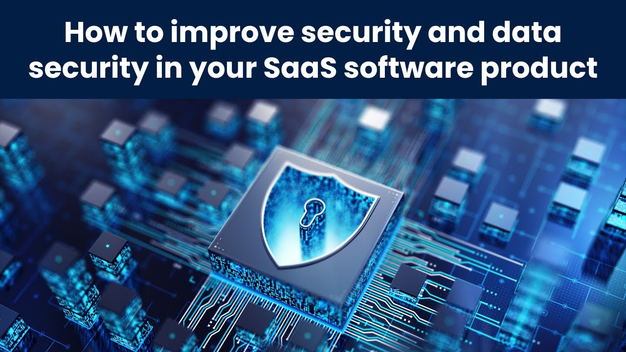 How to improve security and data security in your SaaS software product