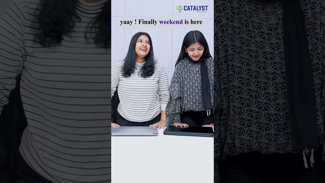 Yaay ! Finally Weekend is here | Catalyst Education.