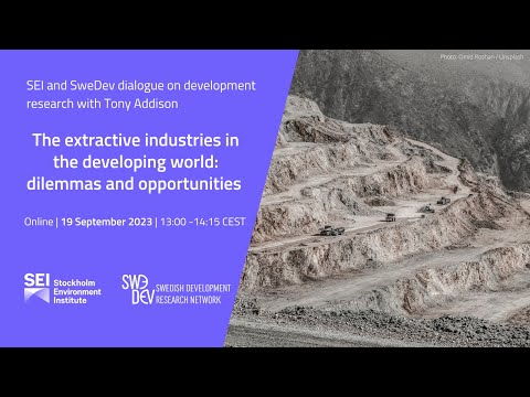 The extractive industries in the developing world: dilemmas and opportunities with Tony Addison