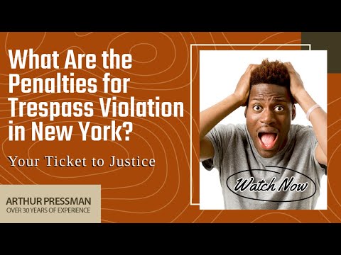 What Are the Penalties for Trespass Violation in New York? | Call Now for Legal Help!
