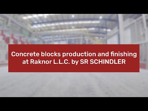 Concrete blocks production and finishing at Raknor L.L.C. by SR SCHINDLER
