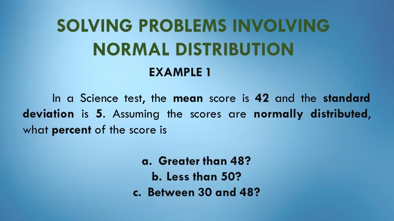 Solving Problems Involving Normal Distribution EXAMPLE 1 (STATISTICS AND PROBABILITY)