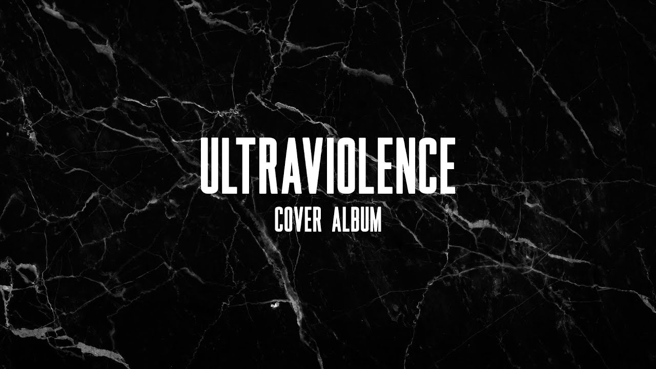 Ultraviolence - Lana Del Rey (Male Cover Album)