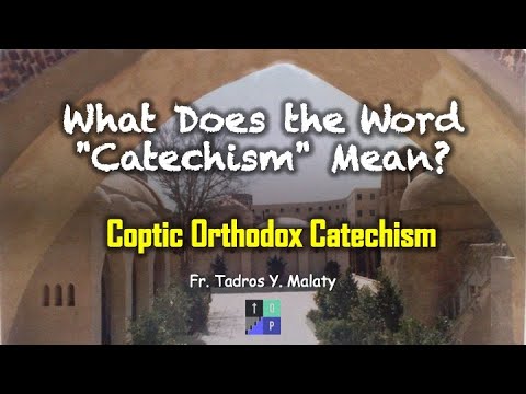 What Does the Word "Catechism" Mean? - Coptic Orthodox Catechism - Fr.Tadros Y. Malaty