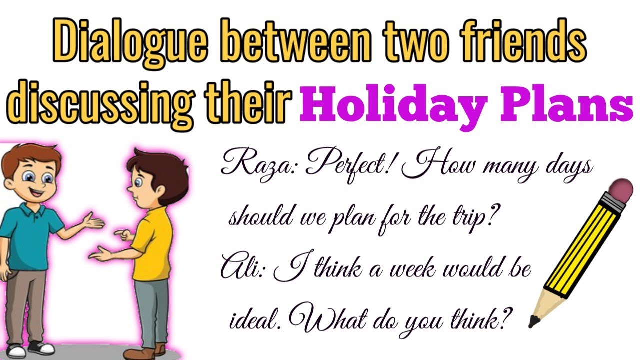 Dialogue between two friends discussing their holiday plans  #dialogue