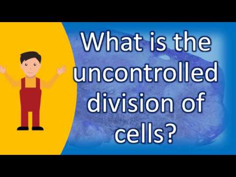 What is the uncontrolled division of cells ? |Find Health Questions