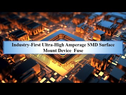 Industry First Ultra High Amperage SMD Surface Mount Device Fuse.