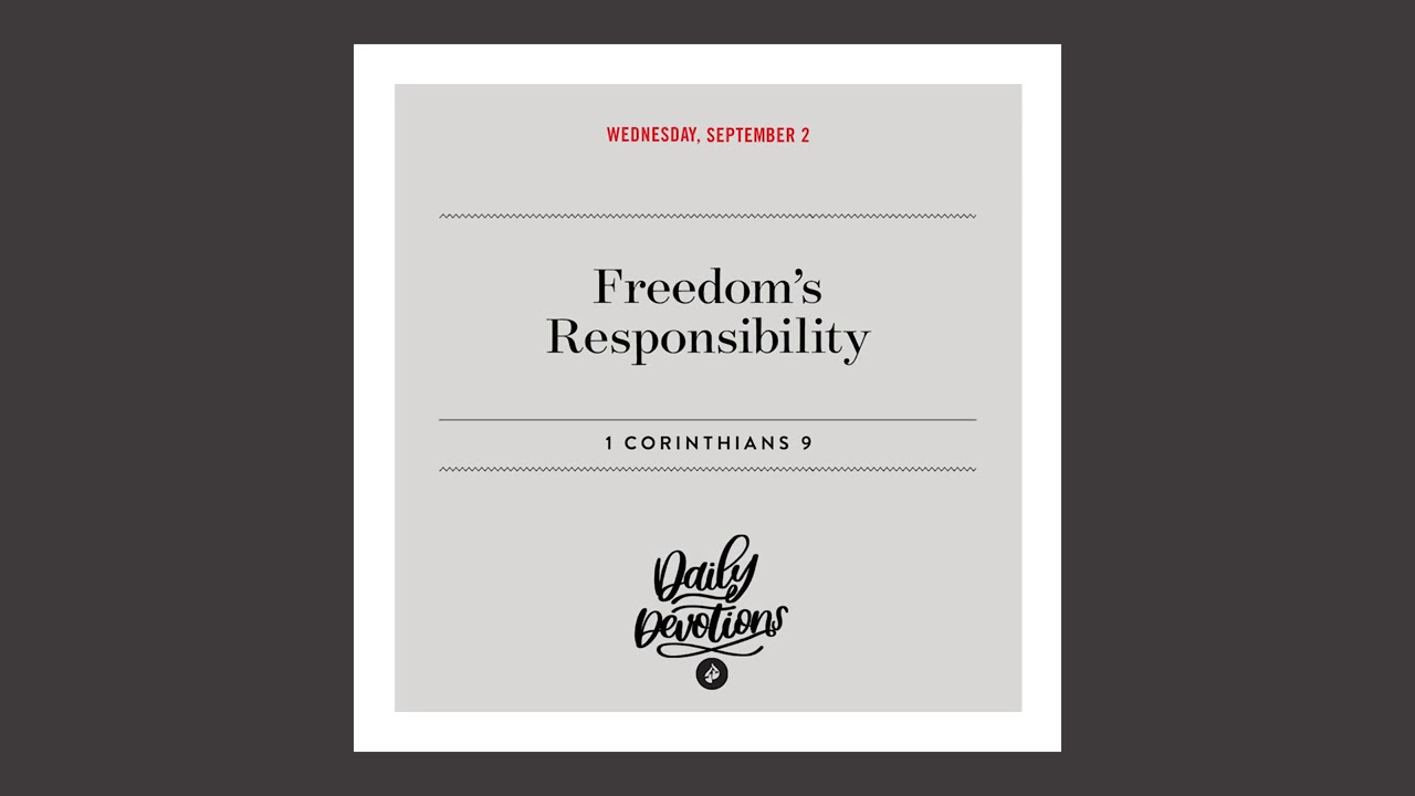 Freedom’s Responsibility – Daily Devotional