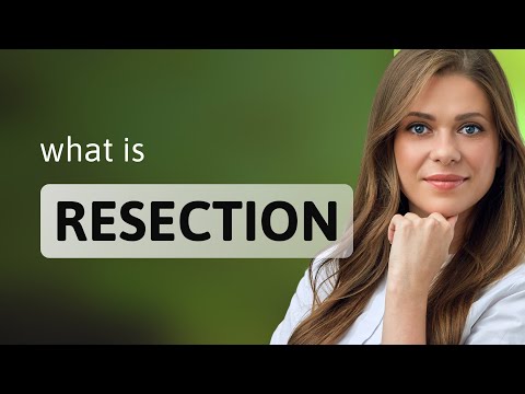 Resection • definition of RESECTION