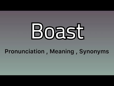 Boast meaning - Boast pronunciation - Boast example - Boast synonyms